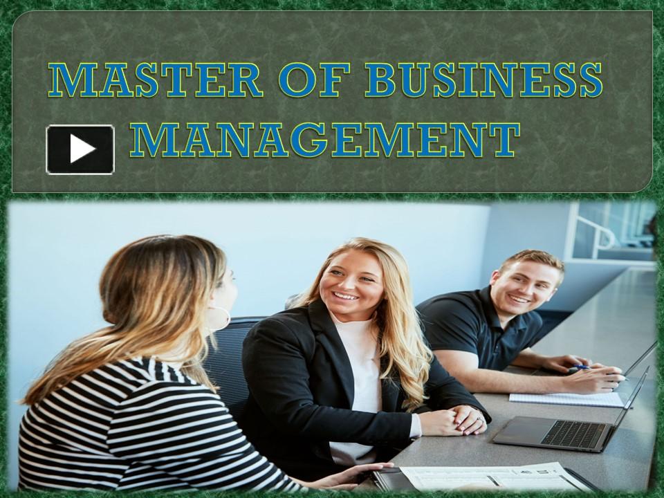 PPT – MASTER OF BUSINESS MANAGEMENT PowerPoint presentation | free to download - id: 956846-MmU2N