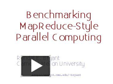 PPT – Benchmarking MapReduceStyle Parallel Computing PowerPoint presentation | free to view - id ...