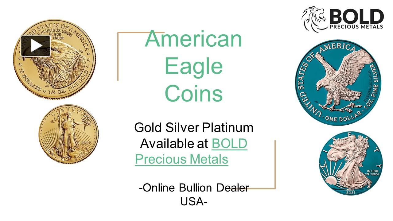 PPT – American Eagle Coins | BOLD Precious Metals PowerPoint presentation | free to download ...