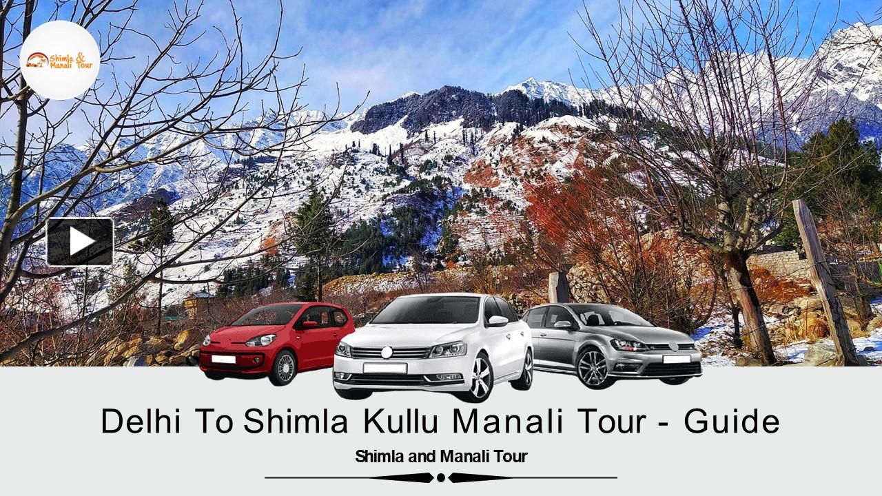 Delhi To Shimla Kullu Manali Tour - Guide presentation | free to download