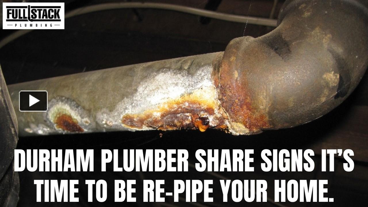 Durham Plumber Share Signs It’s Time to be Re-Pipe Your Home presentation | free to download