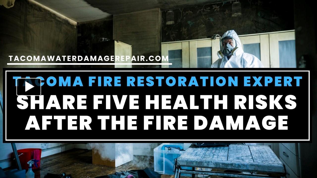 PPT – Tacoma Fire Restoration Expert Share Five Health Risks after the ...