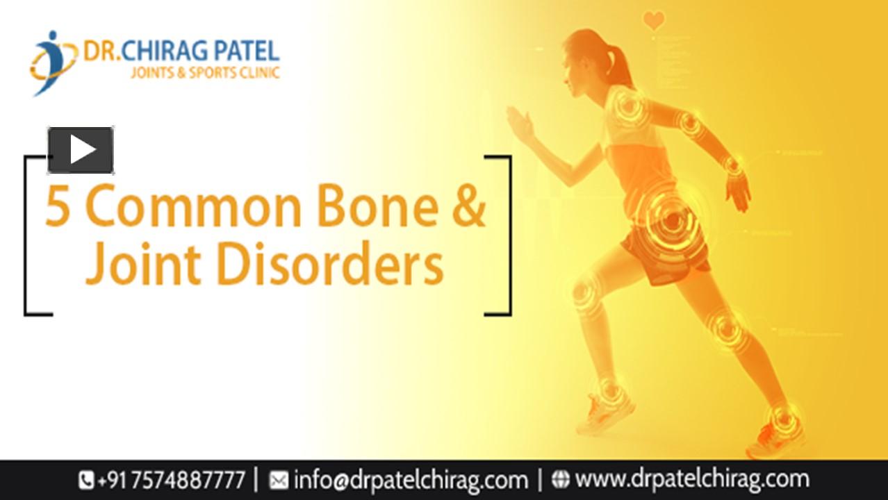 A Guide to Common Bone and Joint Disorders | Dr.Chirag Patel ...