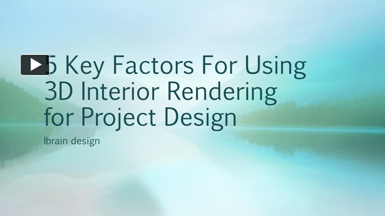 PPT – 5 Key Factors to Using 3D Interior Rendering for Project Design PowerPoint presentation ...
