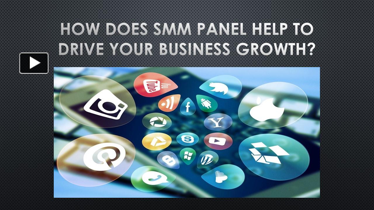 PPT – How Does SMM Panel Help to Drive Your Business Growth (1) PowerPoint presentation | free ...