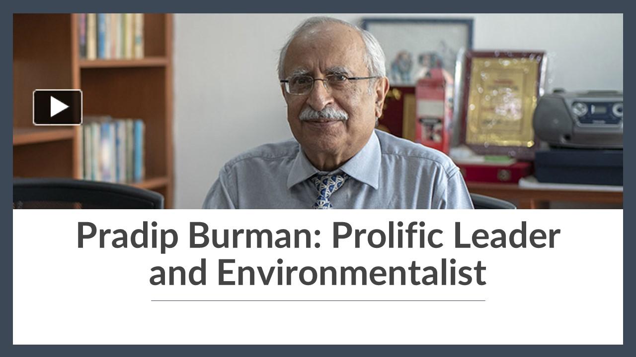 Pradip Burman: Prolific Leader and Environmentalist presentation | free to download