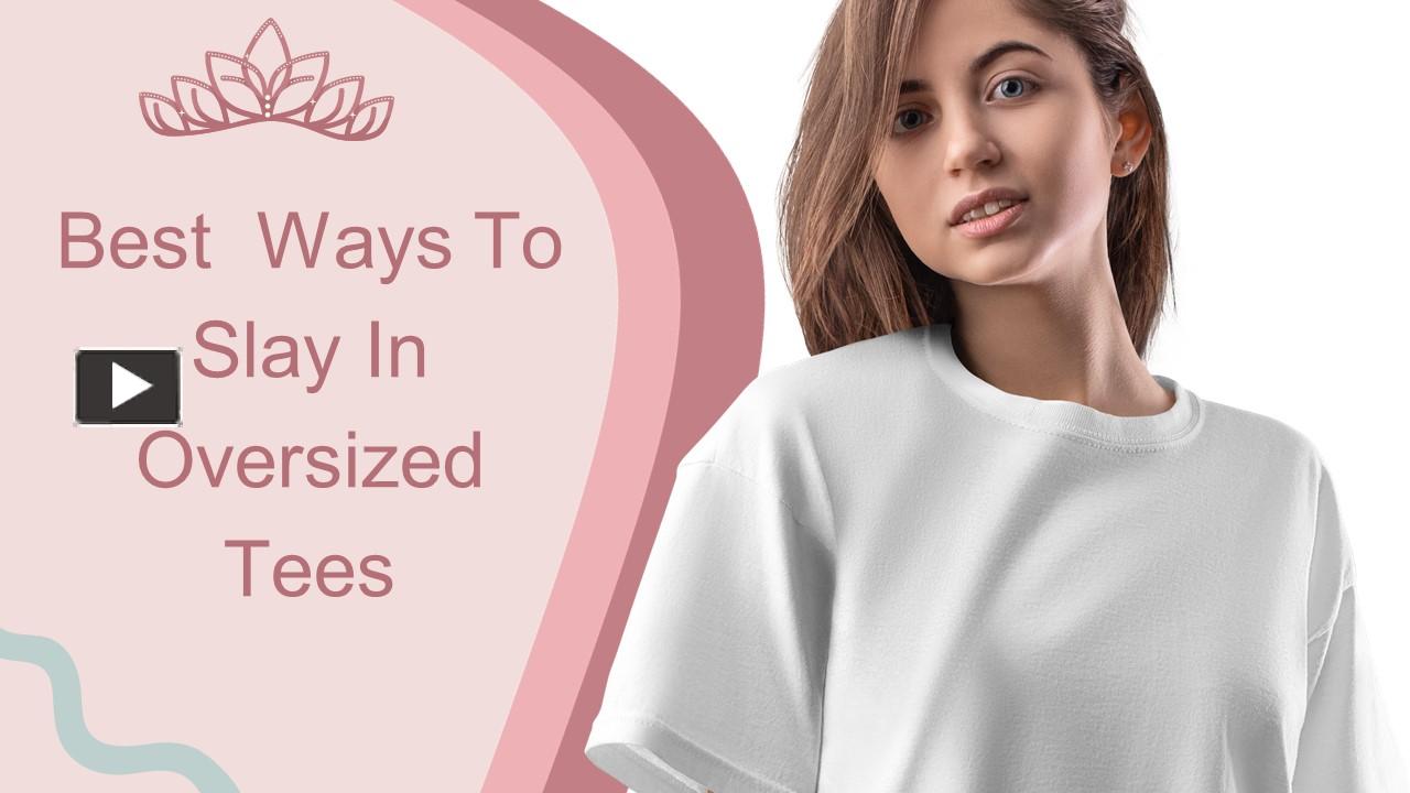 PPT – Best Ways to Slay in Oversized Tees PowerPoint presentation | free to download - id ...