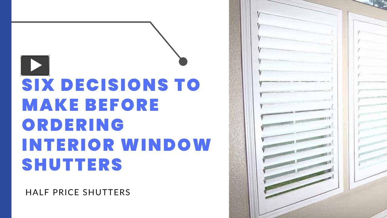 PPT – Six Decisions Make Before Ordering Interior Window Shutters PowerPoint presentation | free ...