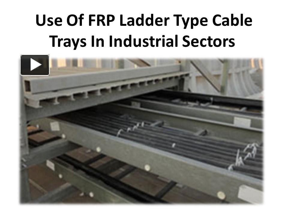 PPT – Maintenance & use of FRP cable trays PowerPoint presentation | free to download - id ...
