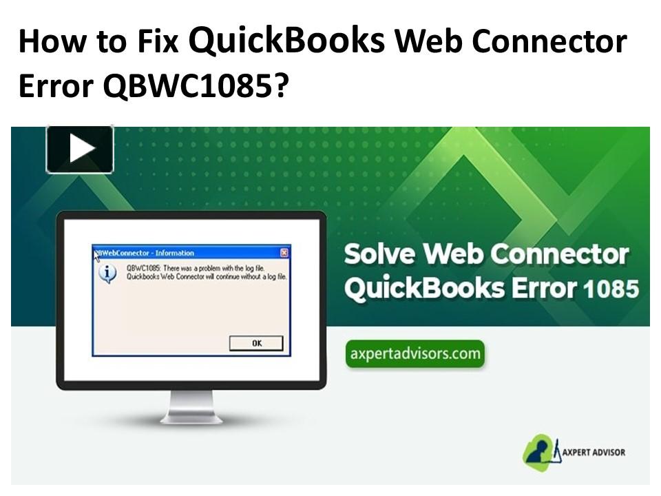 How to Fix QuickBooks Web Connector Error QBWC1085? presentation | free to download