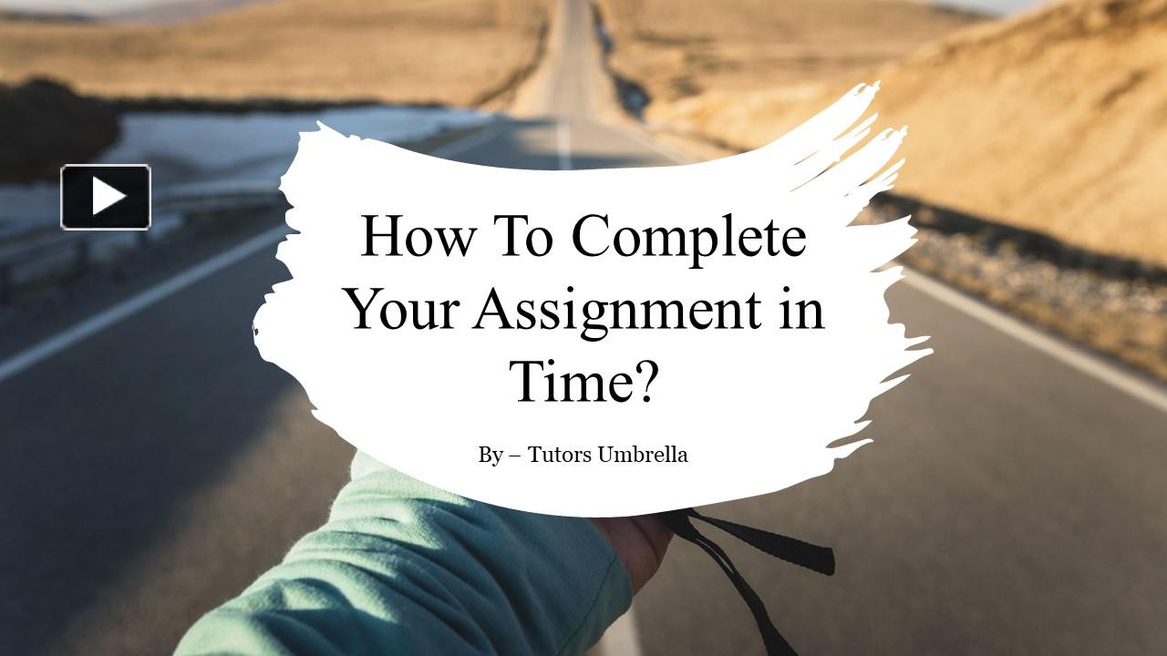 PPT – How To Complete Your Assignment in Time? PowerPoint presentation | free to download - id ...