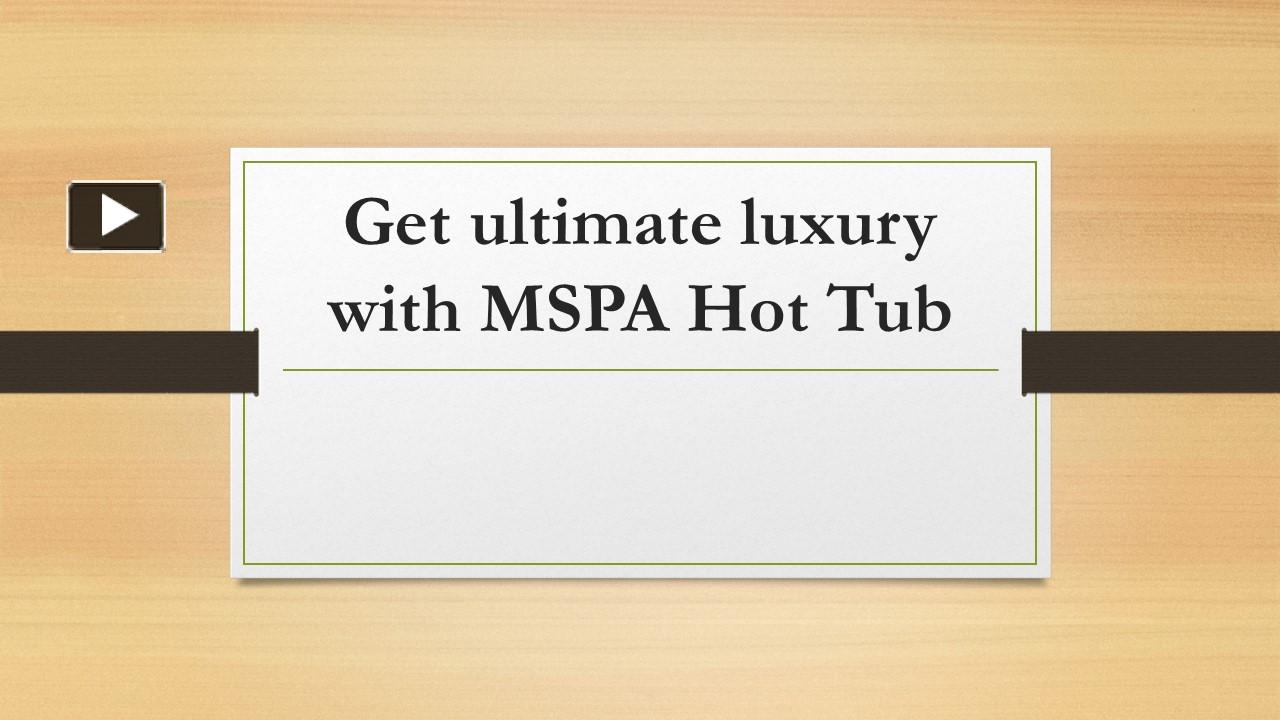 Get ultimate luxury with MSPA Hot Tub presentation | free to download
