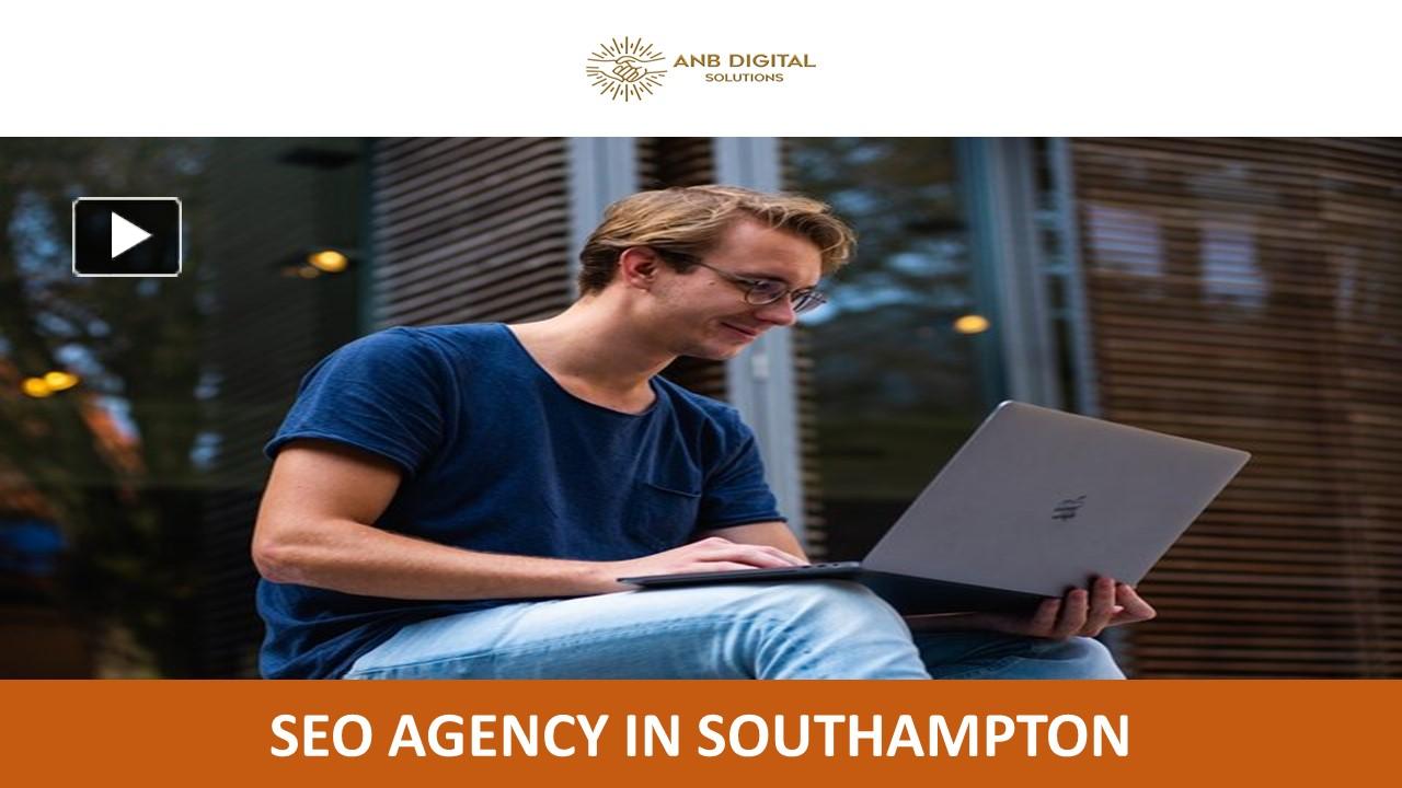 PPT – Seo Agency in Southampton PowerPoint presentation | free to download - id: 957e04-YTMyY