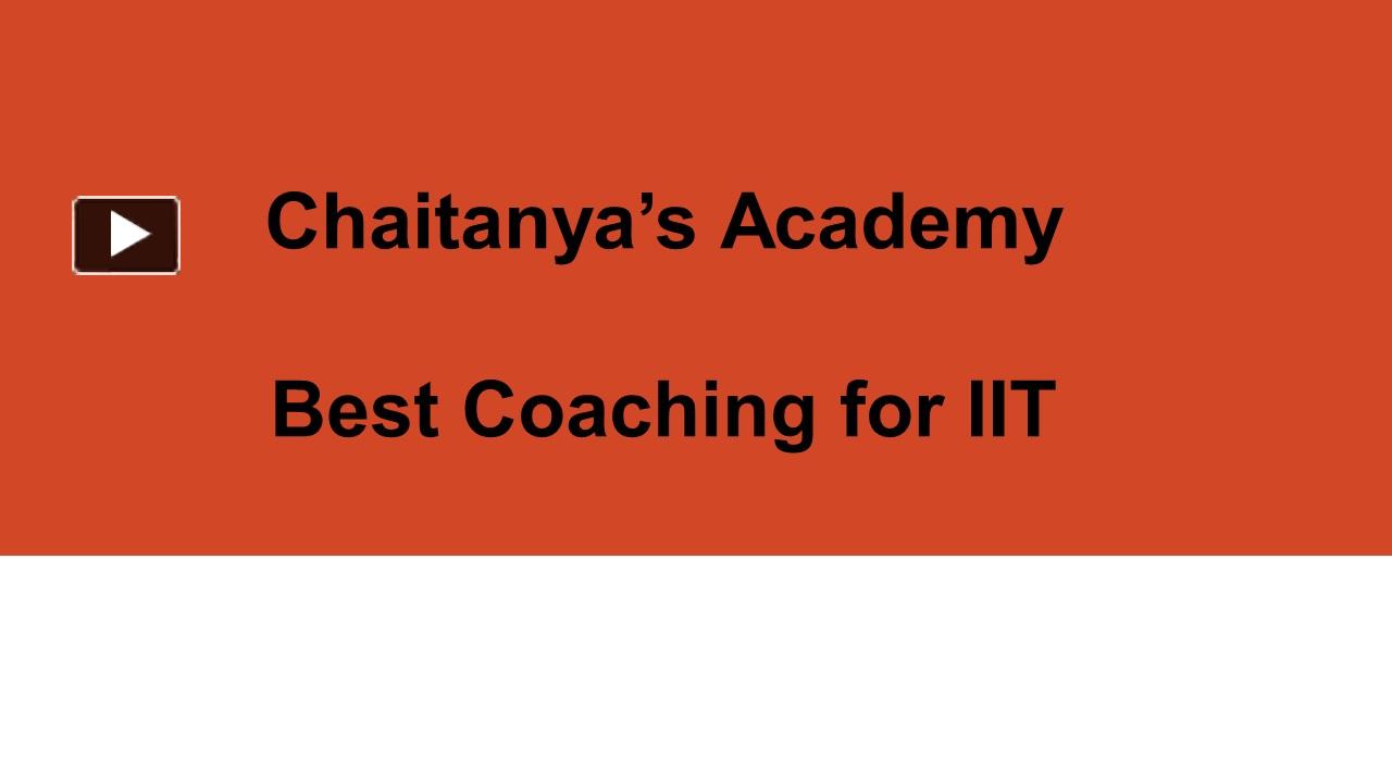 PPT – Best Coaching for IIT - Chaitanyas Academy PowerPoint presentation | free to download - id ...