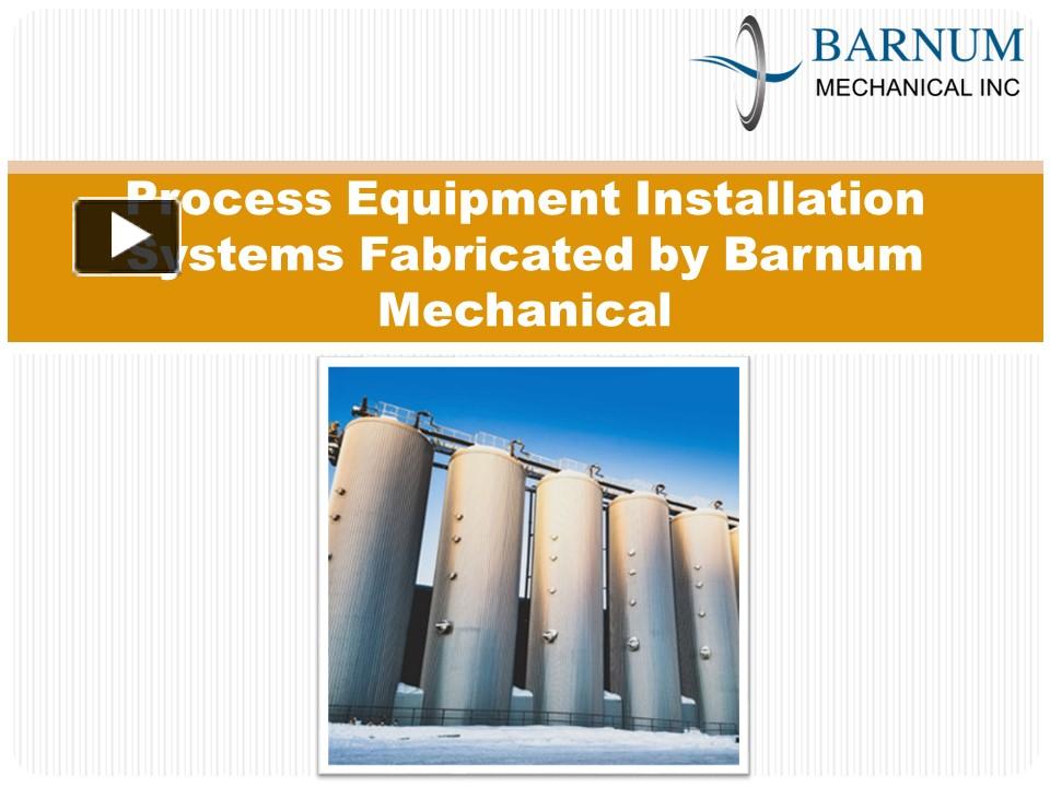 Process Equipment Installation Systems Fabricated by Barnum Mechanical presentation | free to ...