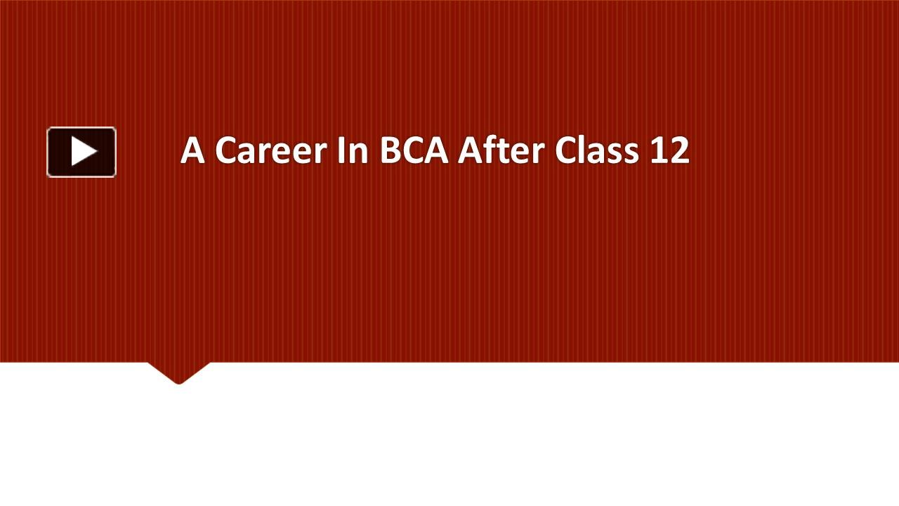 A Career In BCA After Class 12 presentation | free to download