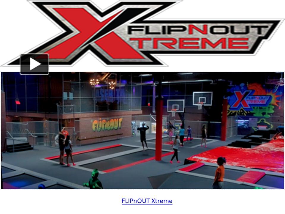 PPT – FLIPnOUT Xtreme (1) PowerPoint presentation | free to download - id: 95838e-OGJkM