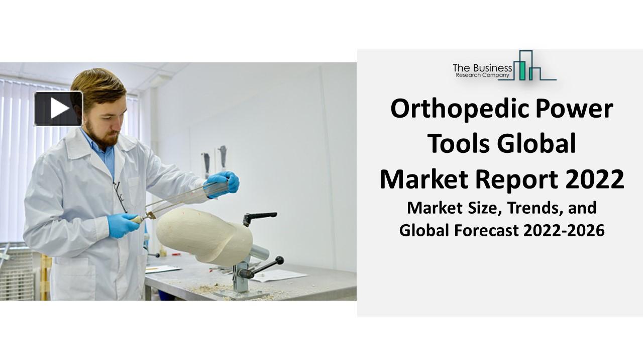 PPT – Orthopedic Power Tools Global Market Analysis, Trends, And Forecast To 2031 PowerPoint ...