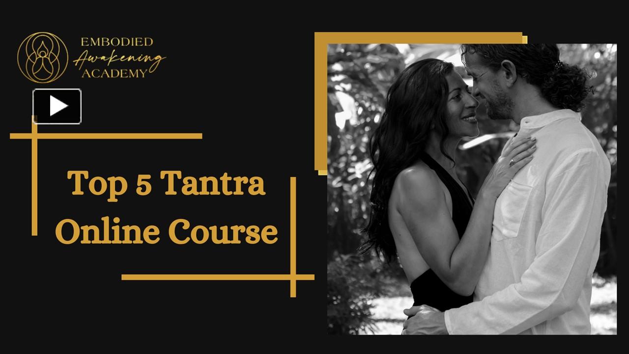 PPT – Top 5 Tantra Online Course PowerPoint presentation | free to download - id: 9584e8-YjZiO