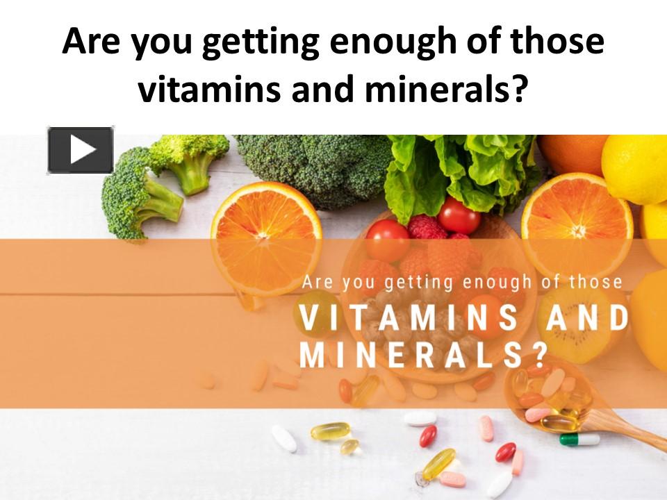 Are you getting enough of those vitamins and minerals? presentation ...