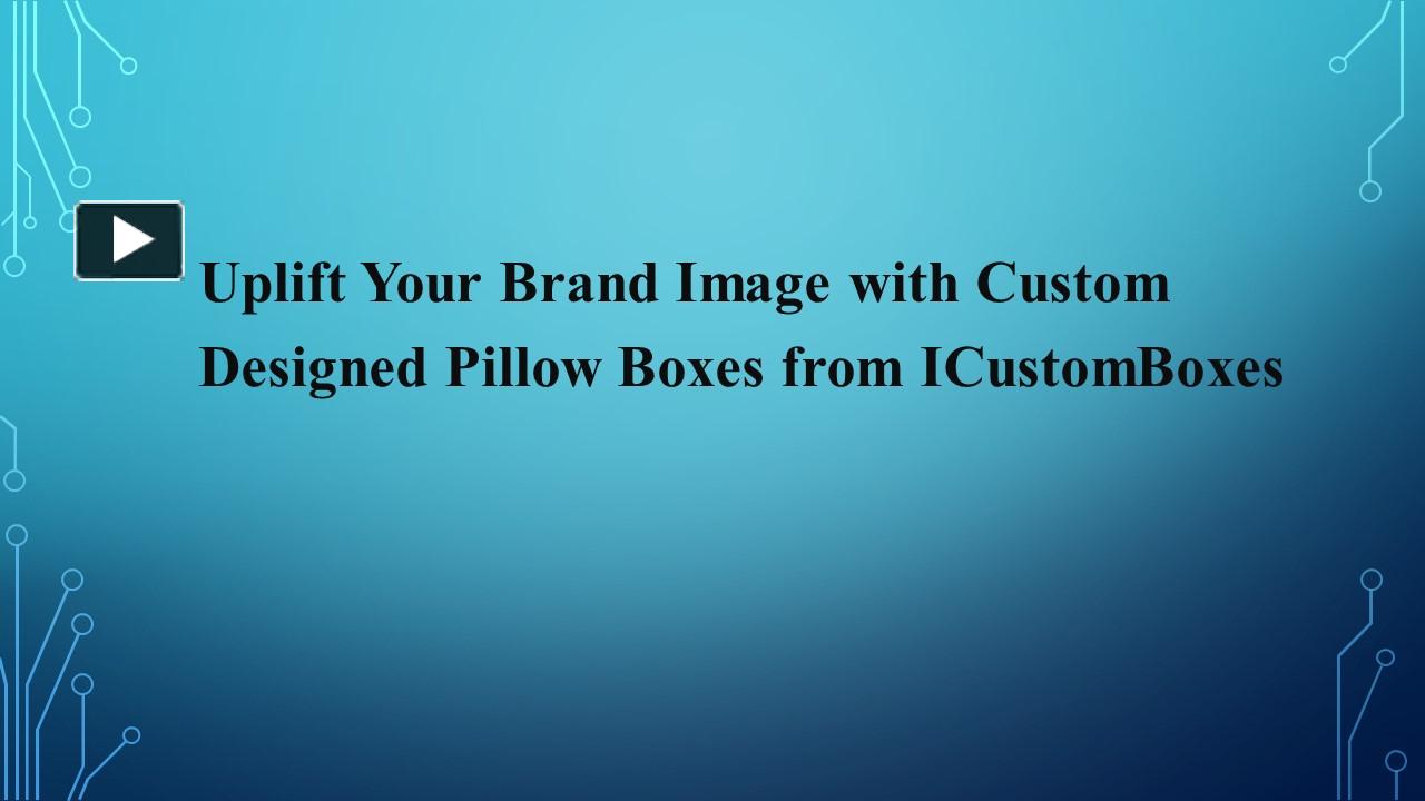 Uplift Your Brand Image with Custom Designed Pillow Boxes from ICustomBoxes presentation | free ...