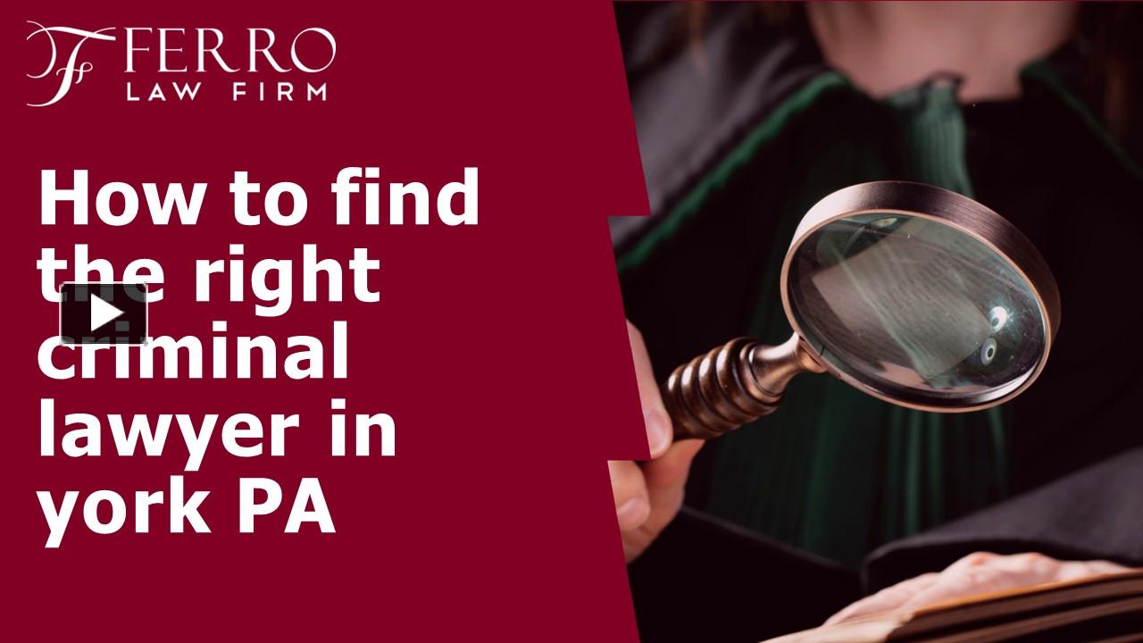 PPT – How to Find the Right Criminal Lawyer in York PA | Ferro Law Firm PowerPoint presentation ...
