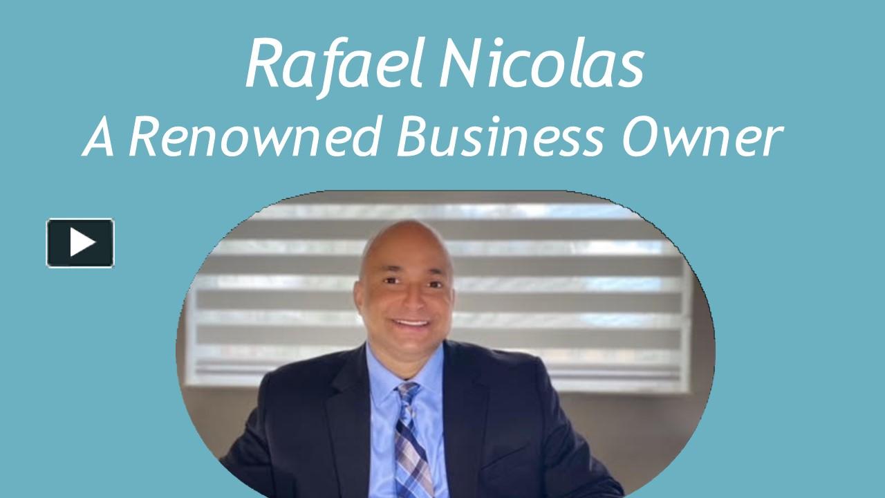 PPT – Rafael Nicolas - A Renowned Business Owner PowerPoint presentation | free to download - id ...