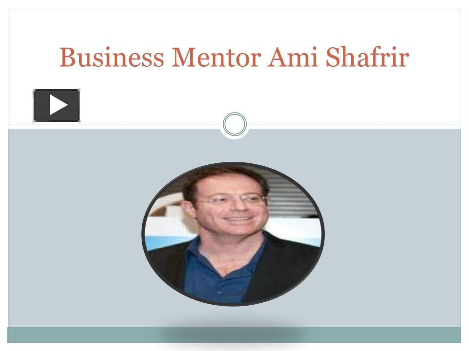 PPT – Business Mentor Ami Shafrir PowerPoint presentation | free to download - id: 958c8e-M2ZlM
