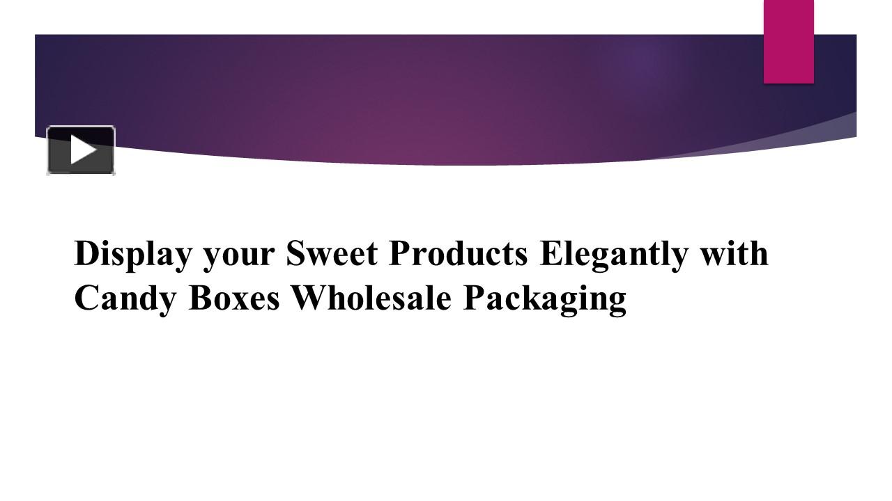 PPT – Display your Sweet Products Elegantly with Candy Boxes Wholesale Packaging PowerPoint ...