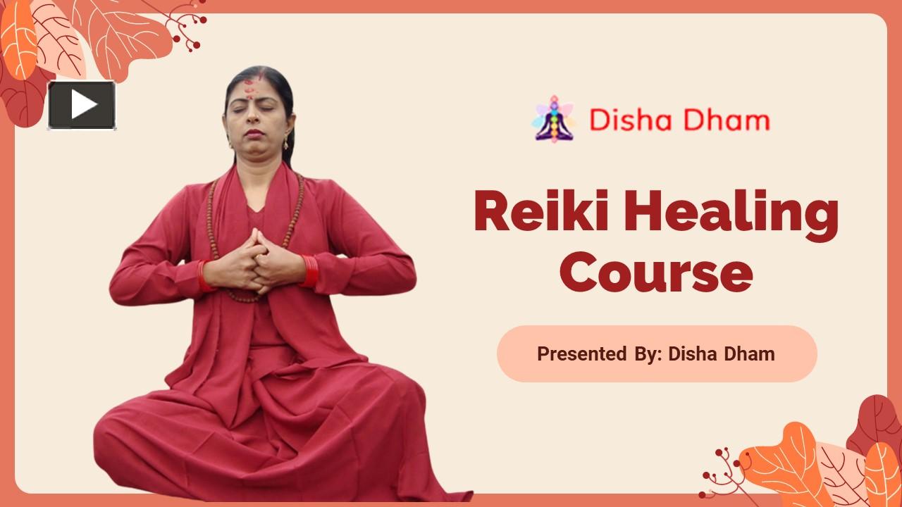 PPT – Best reiki healing course offered by Guru Maa Tapeshwari Nanda Ji at Dishadham PowerPoint ...