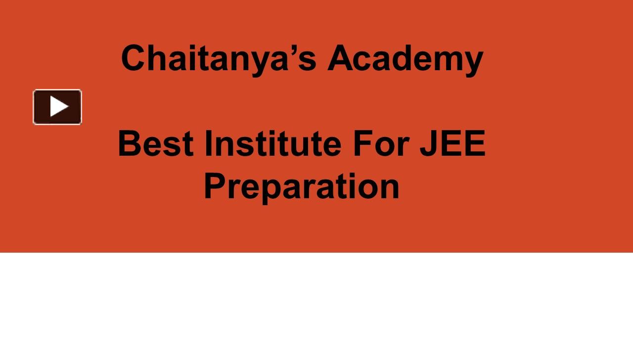 Best Institute For JEE Preparation - Chaitanyas Academy presentation | free to download