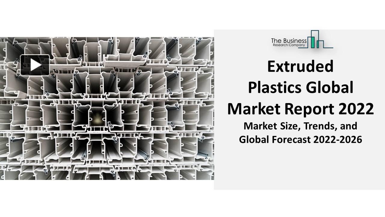 PPT – Extruded Plastics Market Insights, Analysis, Share, Size And ...