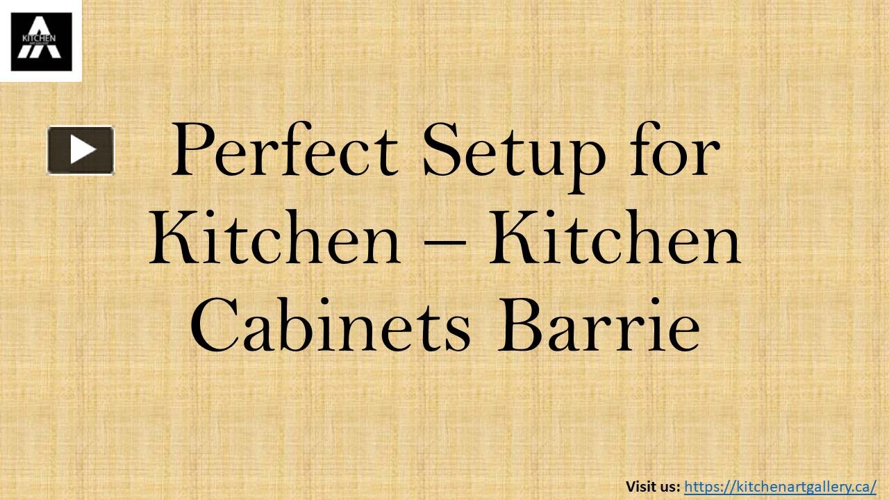 PPT – Perfect Setup for Kitchen – Kitchen Cabinets Barrie PowerPoint presentation | free to ...