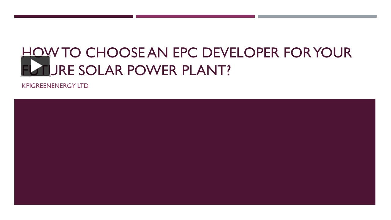 PPT – How to choose an EPC Developer For Your Future Solar Power Plant? PowerPoint presentation ...