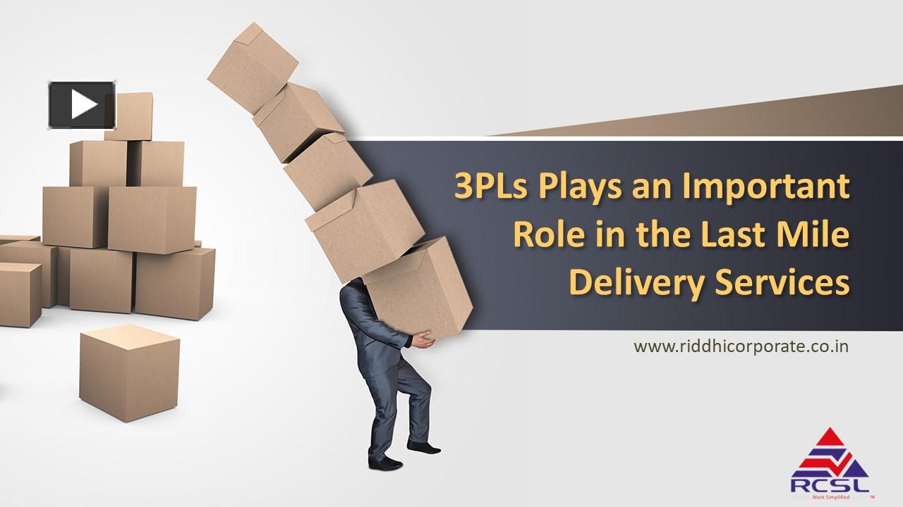 3PLs - Third Party Logistics Plays an important role in the Last Mile Delivery Services ...