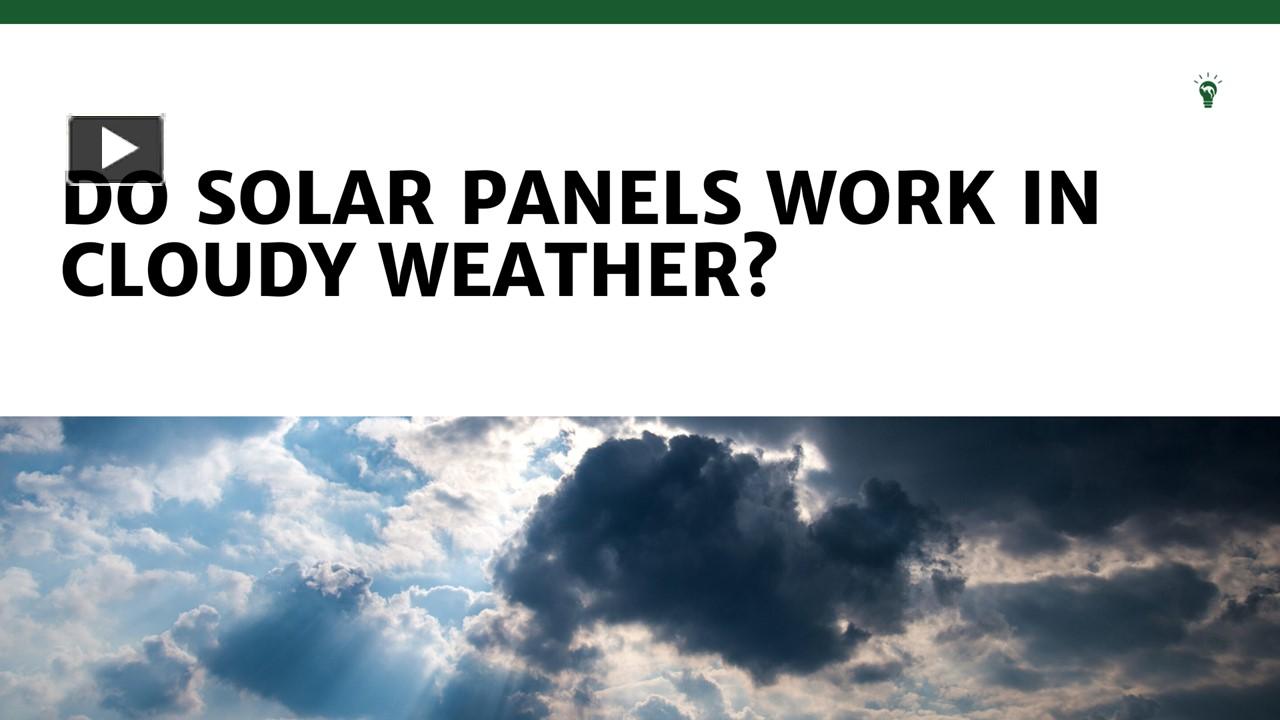 PPT – Do solar panels work in cloudy weather? PowerPoint presentation ...