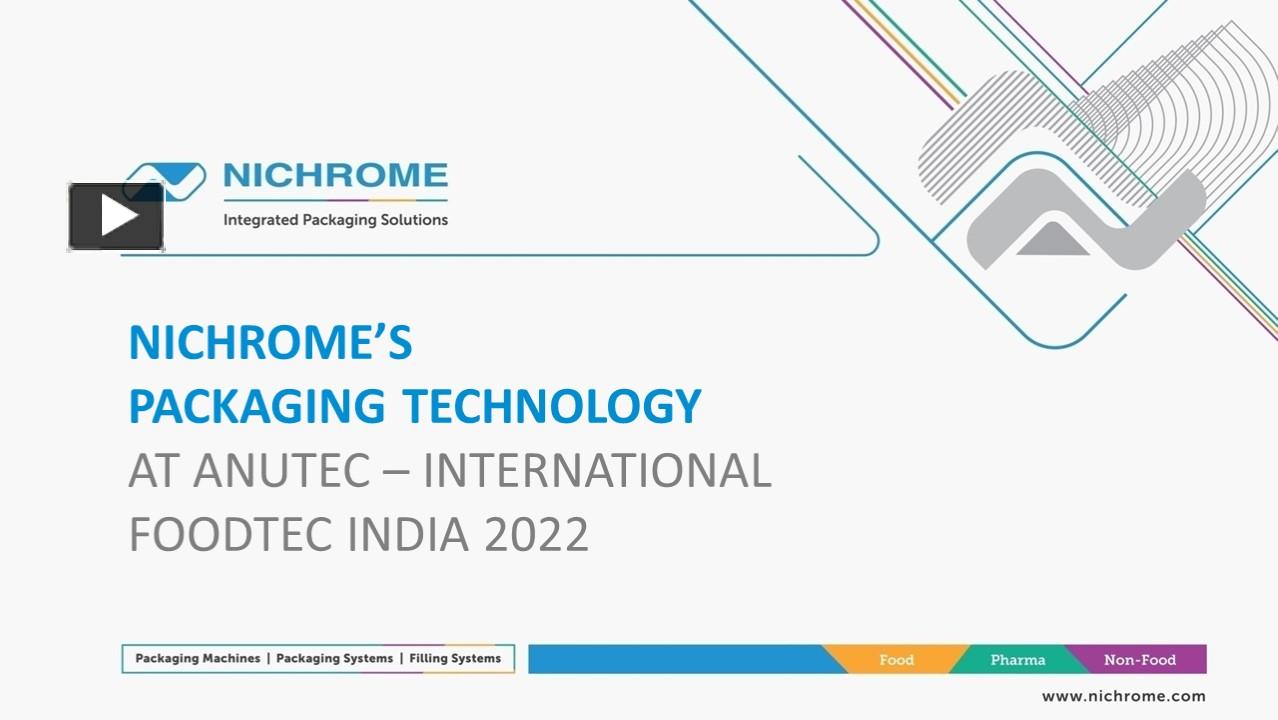 Nichrome’s Packaging Technology at ANUTEC International FoodTec India 2022 presentation | free ...