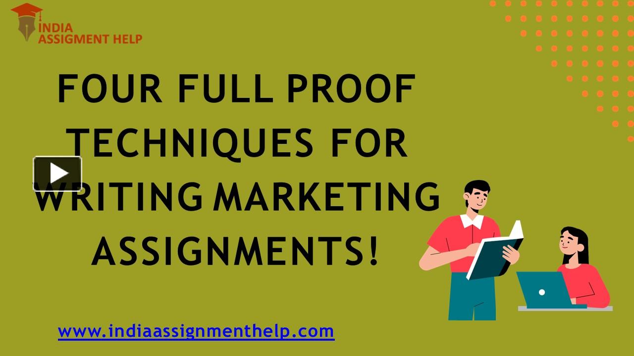 Four Full Proof Techniques for Writing Marketing Assignments! presentation | free to download