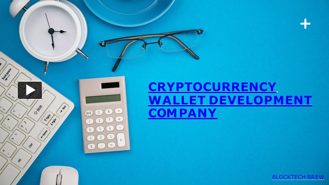 Crypto Wallet Development Company - Blocktech Brew presentation | free to download
