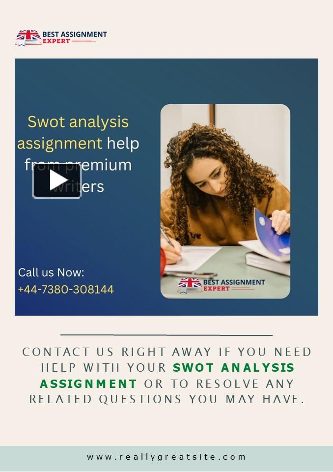 Contact Us Right Away If You Need Help with your SWOT Analysis Assignment or To Resolve Any ...