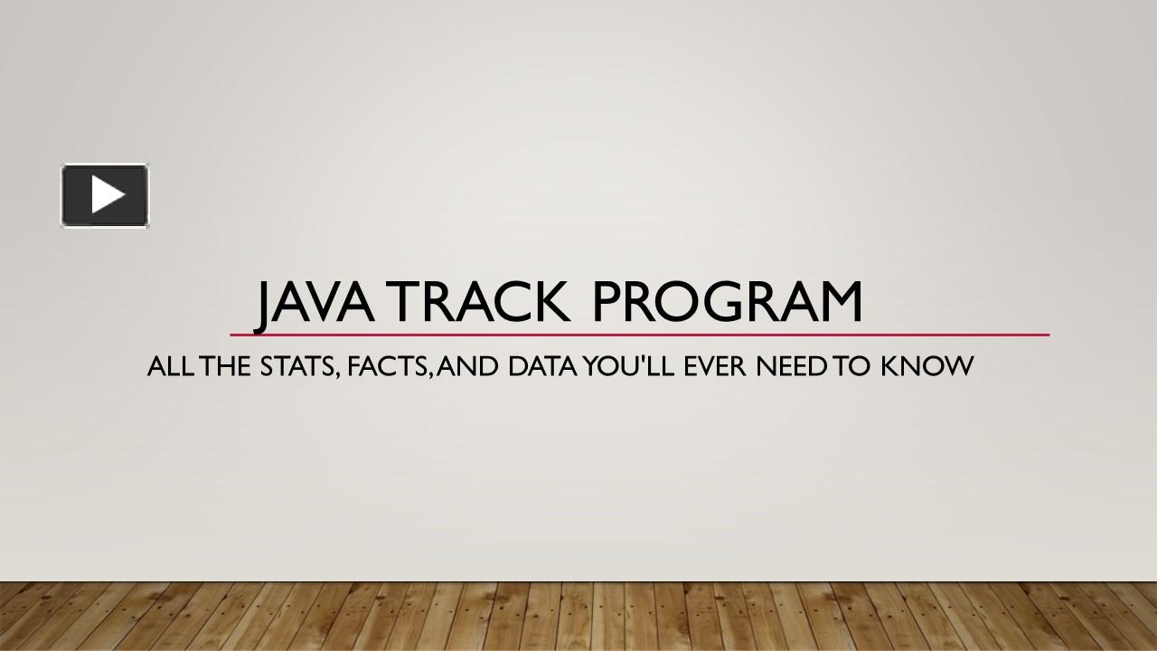 Ppt Java Track Program All The Stats Facts And Data Youll Ever