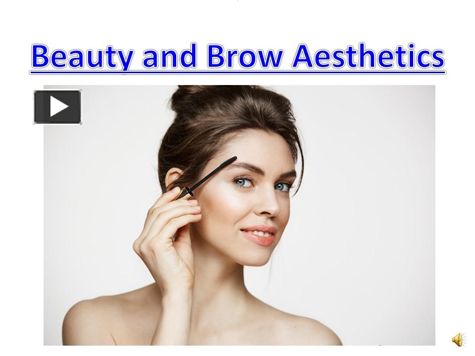 PPT – Beauty and Brow Aesthetics PowerPoint presentation | free to download - id: 959bdb-YTNkY