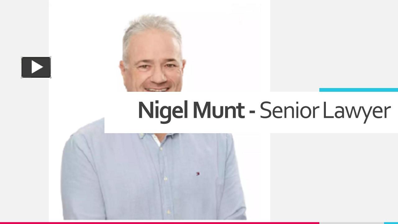 PPT – Nigel Munt - Senior Lawyer PowerPoint presentation | free to download - id: 959dbe-OTM3O