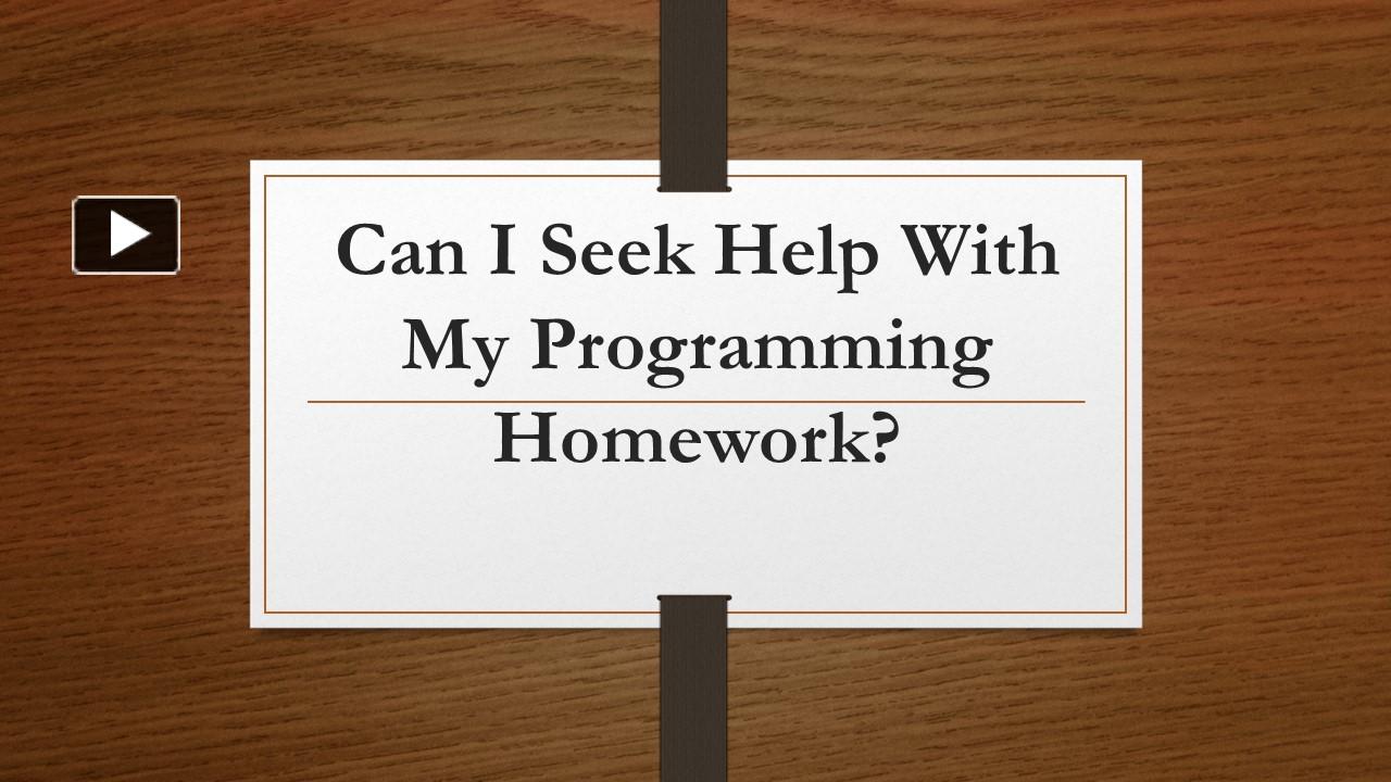 Ppt Can I Seek Help With My Programming Homework Powerpoint Presentation Free To Download