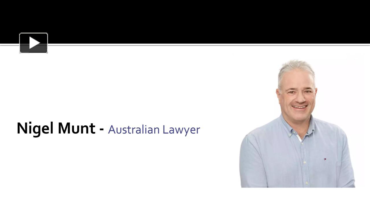 PPT – Nigel Munt - Australian Lawyer PowerPoint presentation | free to download - id: 95a1dc-ZjRiN