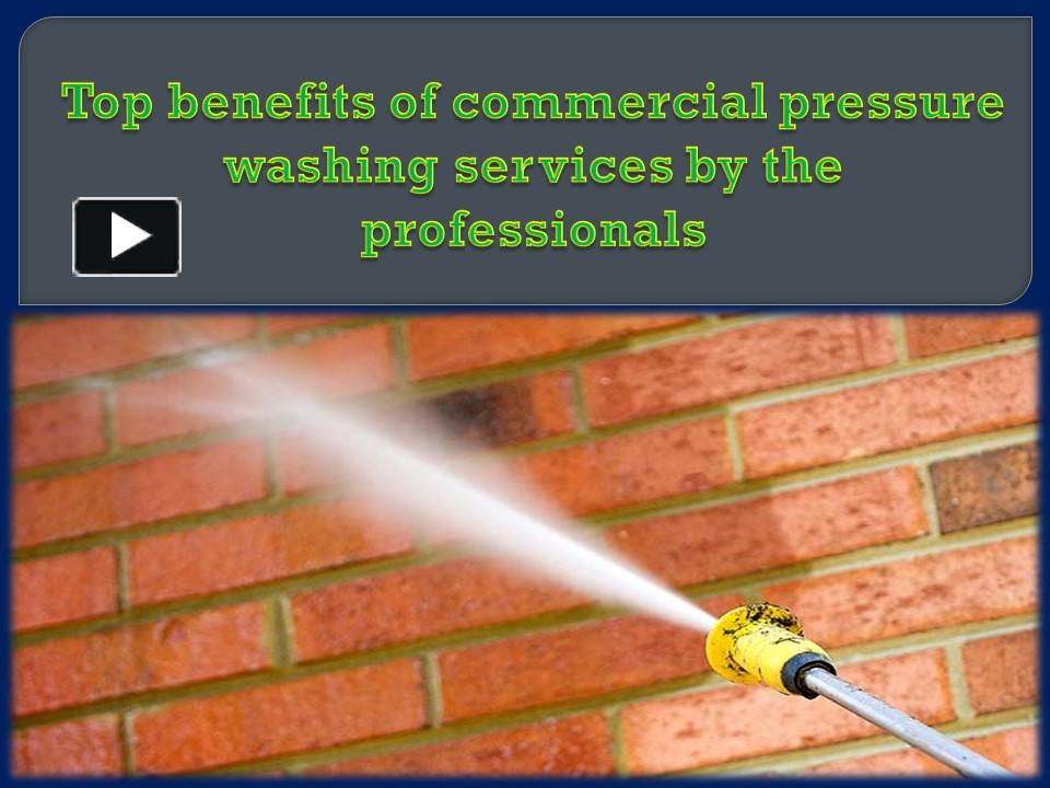 PPT – Top benefits of commercial pressure washing services by the professionals PowerPoint ...