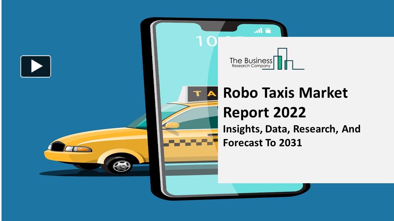 PPT – Robo Taxis Market 2022 - Insights, Data, Research, And Forecast To 2031 PowerPoint ...