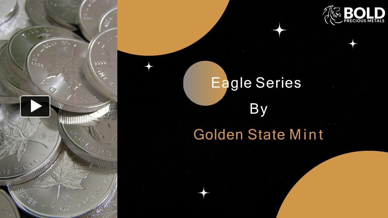Eagle Series By Golden State Mint | BOLD Precious Metals presentation | free to download