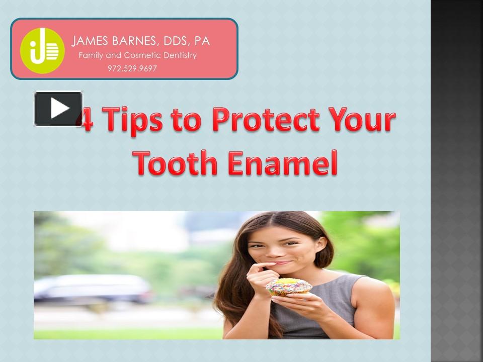 PPT – 4 Tips to Protect Your Tooth Enamel PowerPoint presentation | free to download - id ...