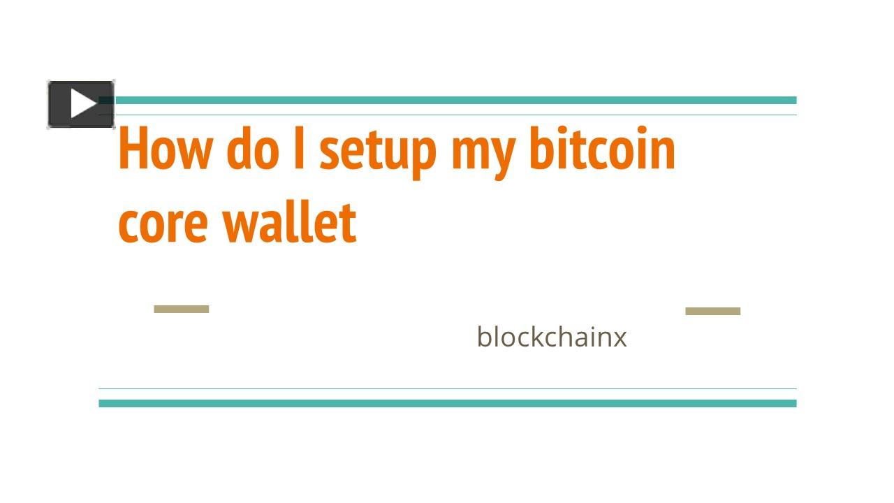 PPT – How do I set up my Bitcoin core wallet? PowerPoint presentation | free to download - id ...